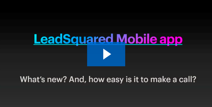 The Right Way To Use The LeadSquared Mobile App - Help & Support